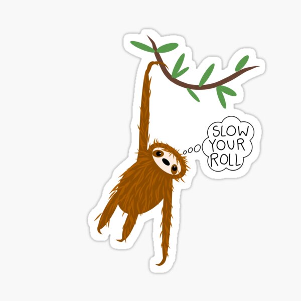 "Slow Your Roll" Sticker for Sale by WackyJacky | Redbubble