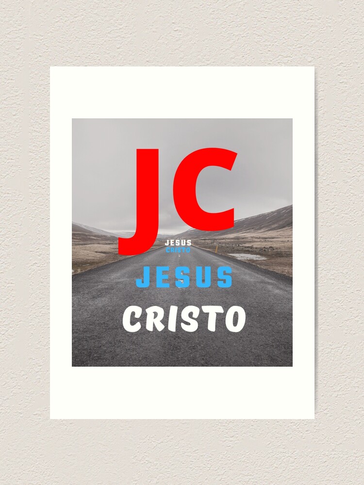 "Jesus Cristo (JC)" Art Print for Sale by CORONAONOW | Redbubble