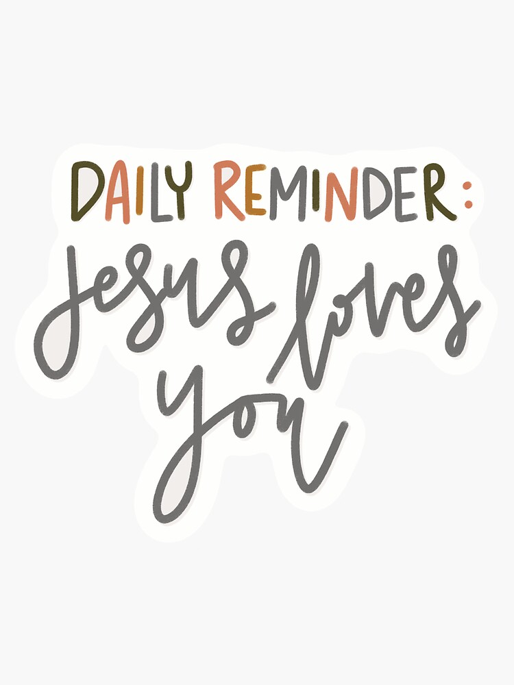 "Daily Reminder: Jesus Loves You" Sticker for Sale by CCalligraphyCo ...