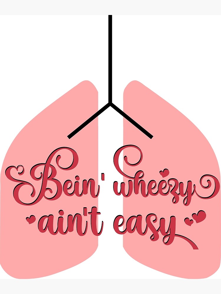 "Being wheezy ain't easy" Poster for Sale by i-cottagedesign | Redbubble