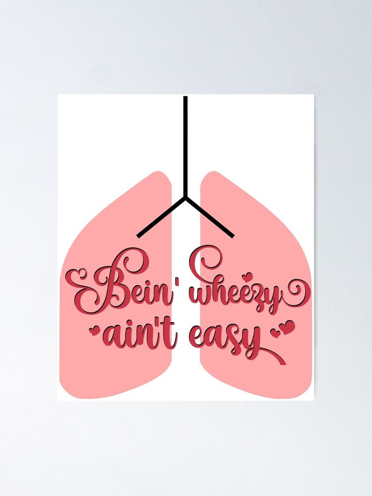 "Being wheezy ain't easy" Poster for Sale by i-cottagedesign | Redbubble
