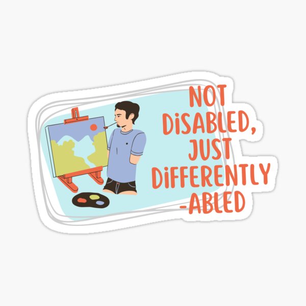 "Not Disabled, Just Differently-Abled" Sticker for Sale by malrel ...