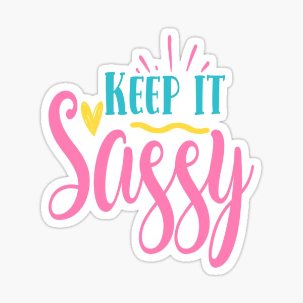 "Keep it Sassy" Sticker for Sale by Adele222 | Redbubble