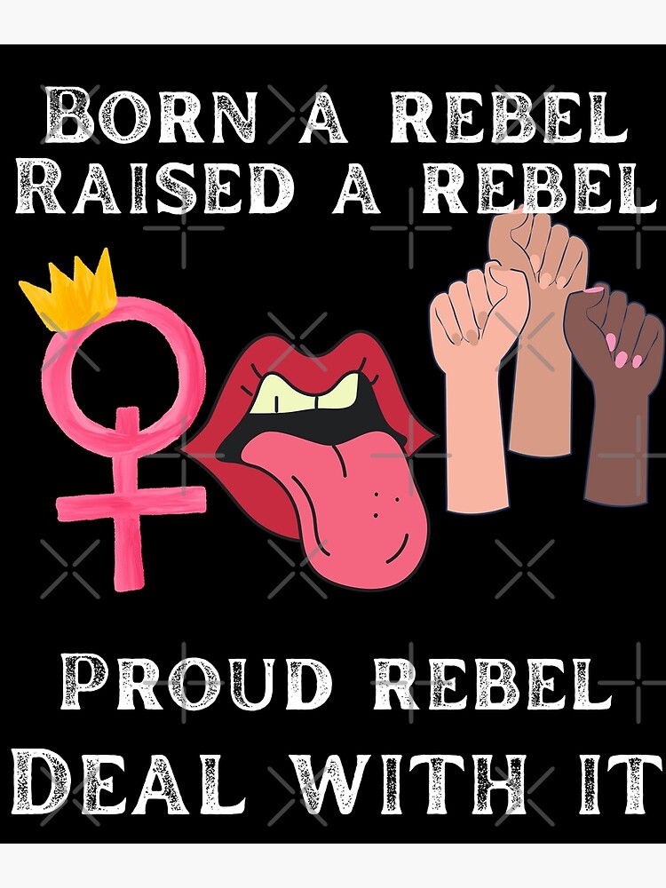 "Born rebel raised rebel proud rebel deal with it" Poster for Sale by movie-popcorn | Redbubble