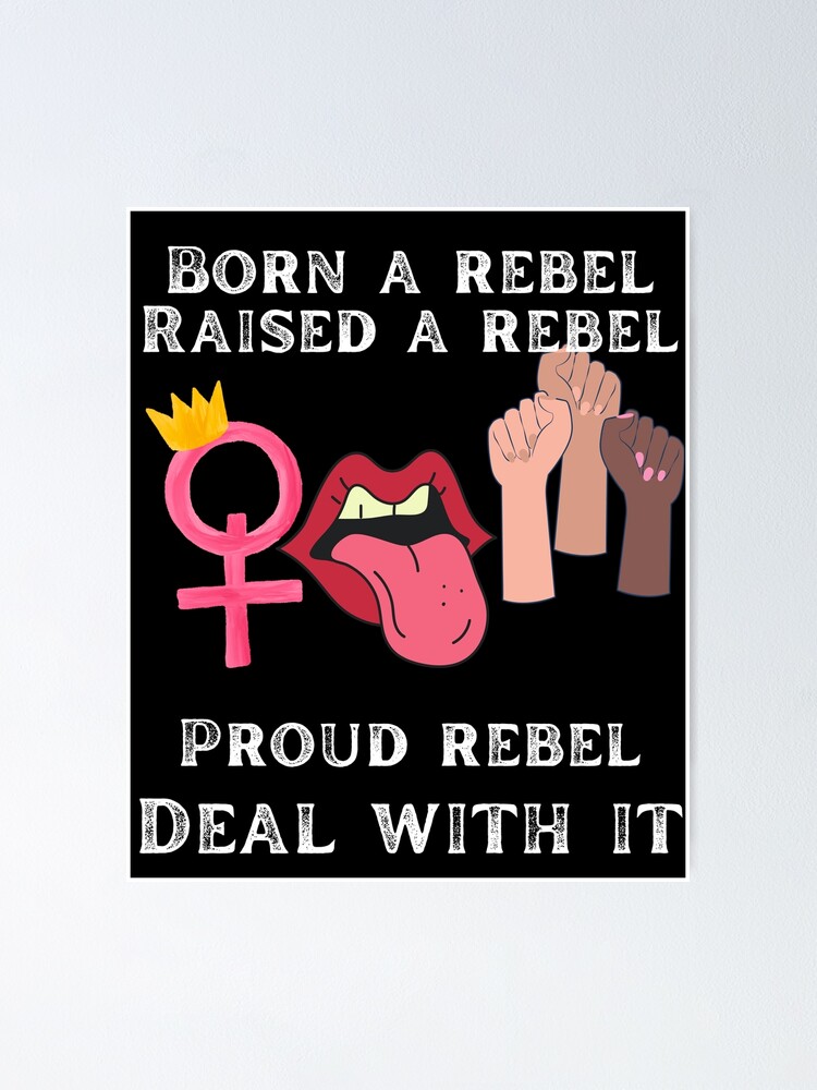 "Born rebel raised rebel proud rebel deal with it" Poster for Sale by ...