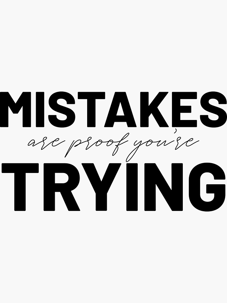 "Mistakes are Proof You're Trying | Inspirational Quote" Sticker for ...