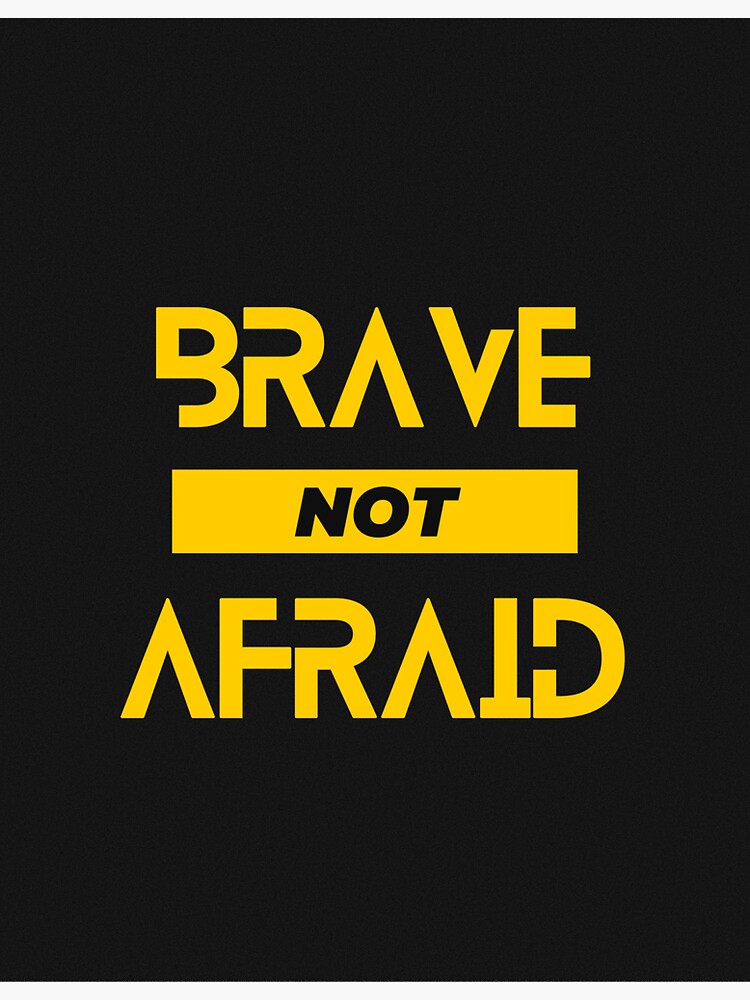 "BRAVE,NOT AFRAID! " Sticker for Sale by KodStefana | Redbubble