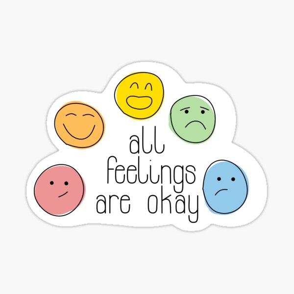 "All Feelings Are Okay" Sticker for Sale by An-Artsy-Chick | Redbubble
