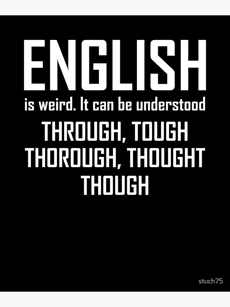 "English Is Weird" Poster by stuch75 | Redbubble