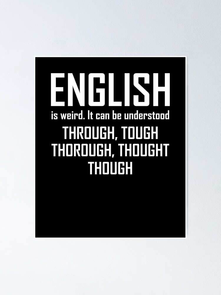 "English Is Weird" Poster by stuch75 | Redbubble