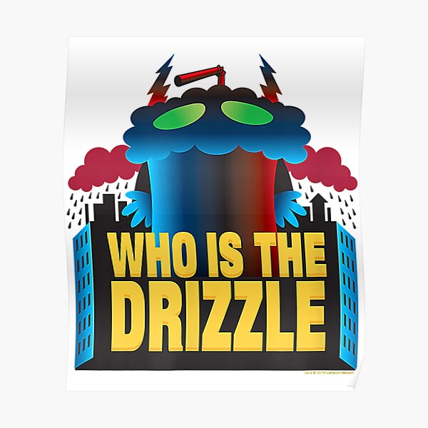 "Who is the Drizzle " Poster for Sale by Anitacrooks88 | Redbubble
