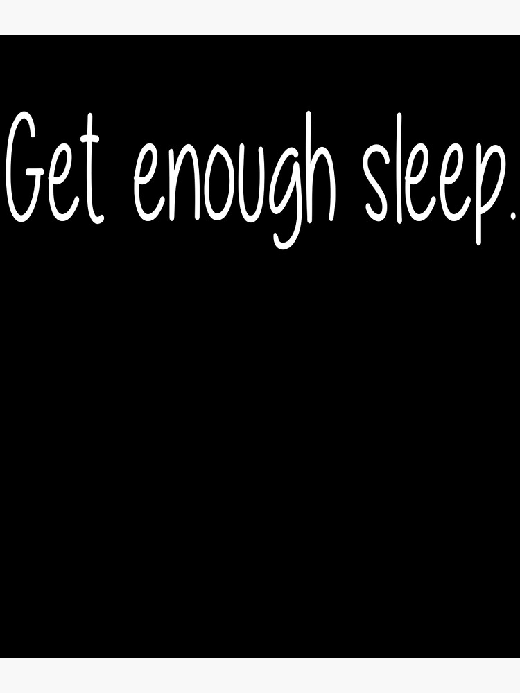 " get enough sleep ,positive motivational quotes" Poster for Sale by ...