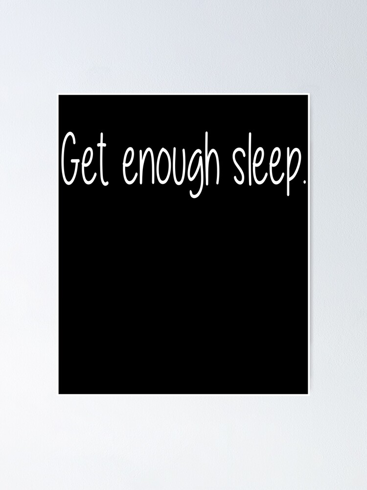 " get enough sleep ,positive motivational quotes" Poster for Sale by ...