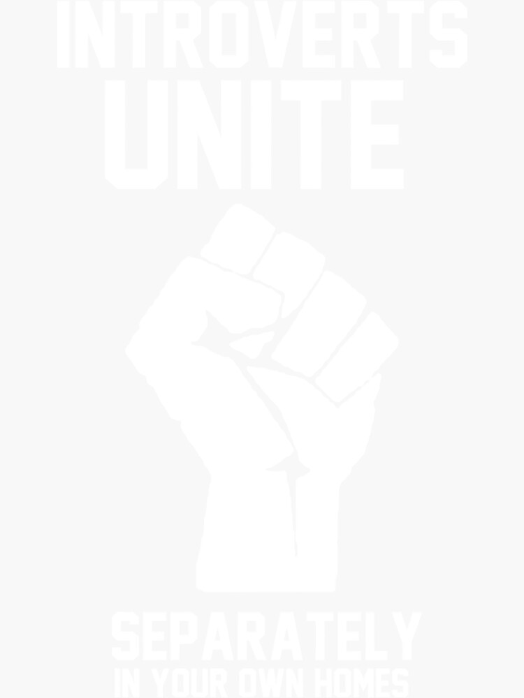 "Introverts unite separately in your own homes " Sticker for Sale by ...