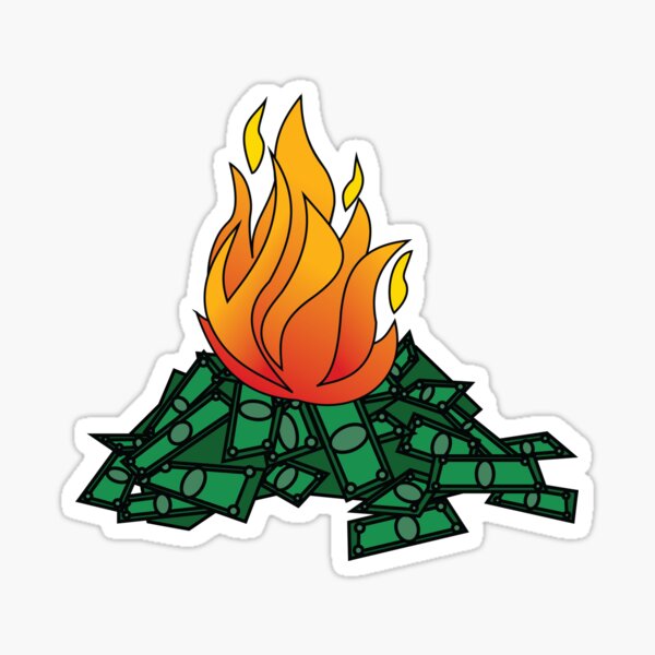 "Money Burning" Sticker for Sale by ArtistAriana | Redbubble