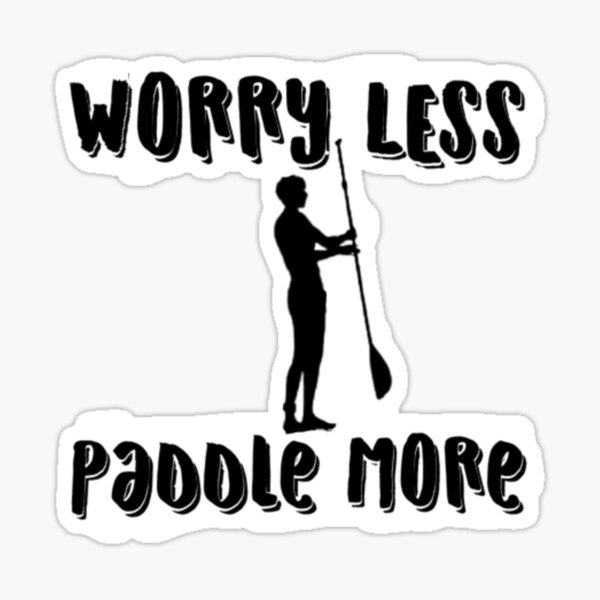 "Worry less paddle more funny kayak rowing lover" Sticker for Sale by ...