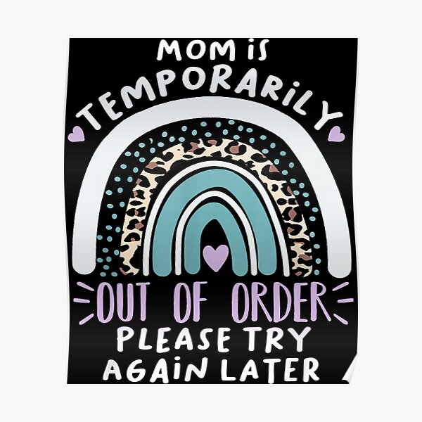 "Funny mom is temporarily out of order please try again later" Poster ...