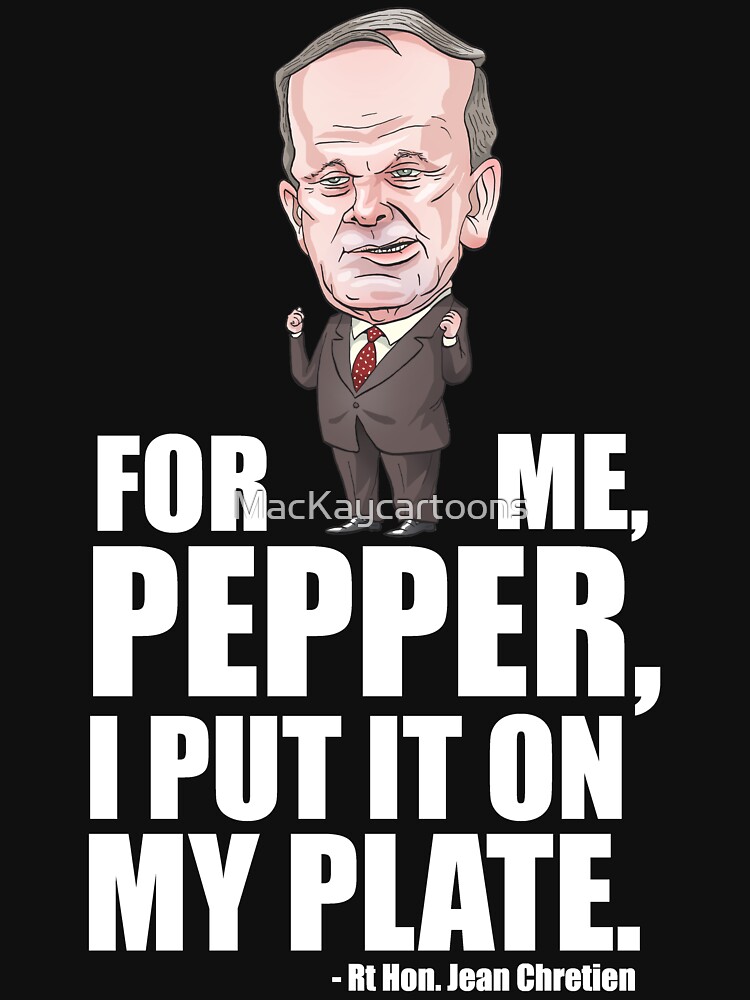 "Jean Chretien Pfeffer Zitat" T-Shirt von MacKaycartoons | Redbubble