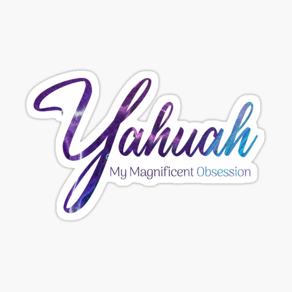 "Yahuah (God) - My Magnificent Obsession - Christian" Sticker for Sale ...