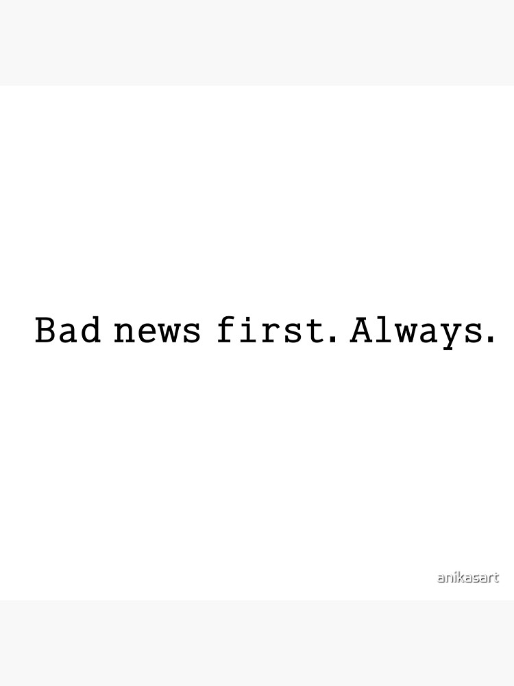 "bad news first" Poster for Sale by anikasart | Redbubble