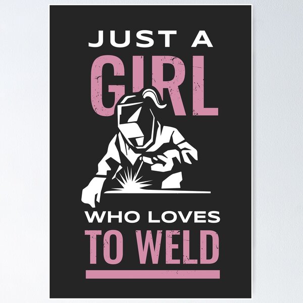 "Woman Welder Quote Welding Girl Sayings Gift" Poster for Sale by fiskooriginal | Redbubble