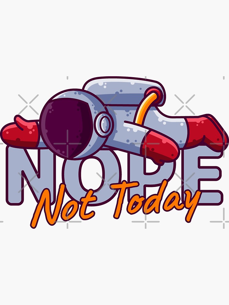 "Cute Astronaut Lazy Nope Not Today Cartoon" Sticker for Sale by ...