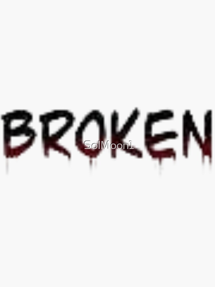 "Broken" Sticker for Sale by SolMoon1 | Redbubble