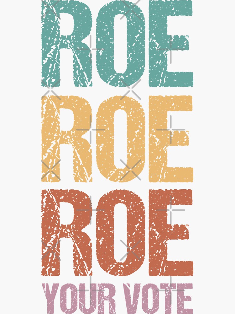 "Roe Roe Roe Your Vote| Retro Typography | Protect Roe v Wade 1973 ...