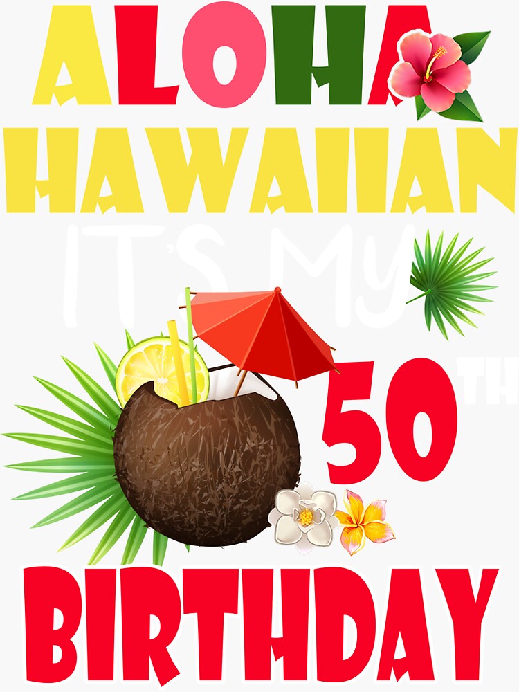 "Aloha Hawaiian It's My 50th Birthday Party Summer Vacation" Sticker ...