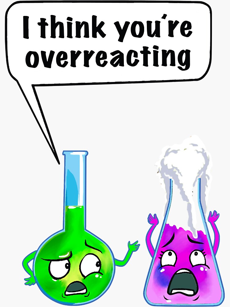"You're Overreacting" Sticker for Sale by NikolaKlein | Redbubble