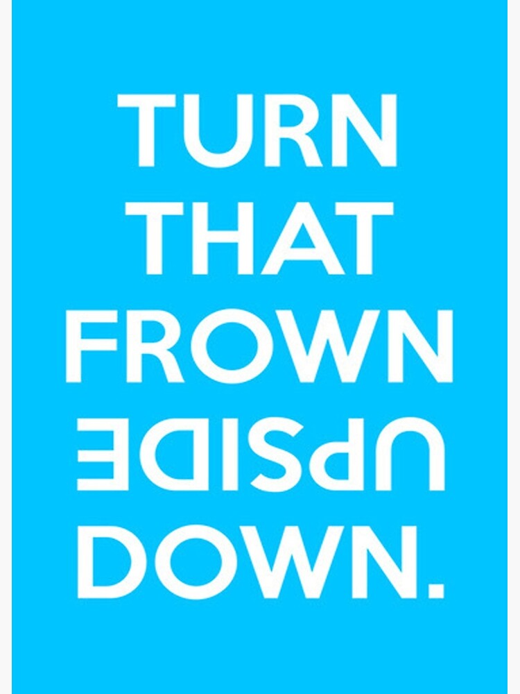 "Turn That Frown Upside Down" Framed Art Print for Sale by iamdan ...