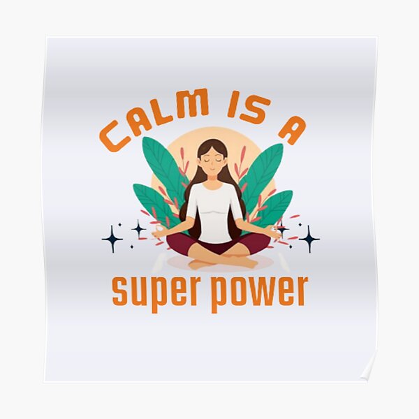 "Calm is a super power " Poster for Sale by kharabesh | Redbubble