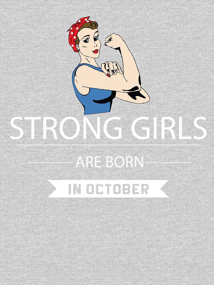 "Strong Girls Are Born In October shirt" T-shirt by RithaMatch | Redbubble