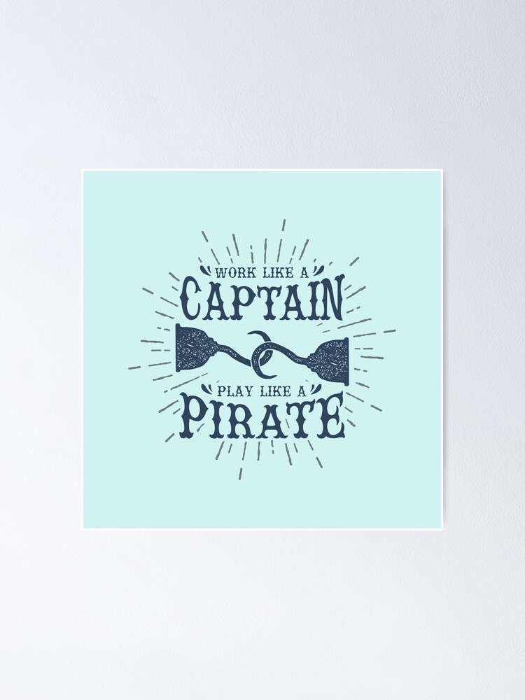 "Age of Navigation - Work Like A Captain, Play Like A Pirate" Poster ...