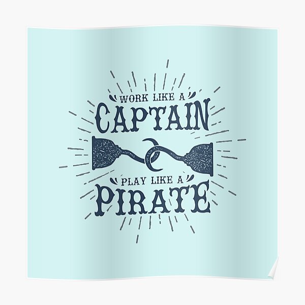 "Age of Navigation - Work Like A Captain, Play Like A Pirate" Poster ...