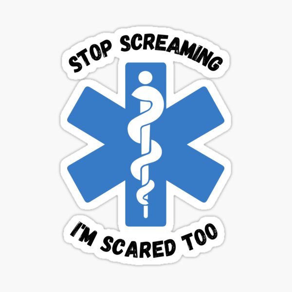 "Stop Screaming I'm Scared Too! Medical Quote" Sticker for Sale by med ...