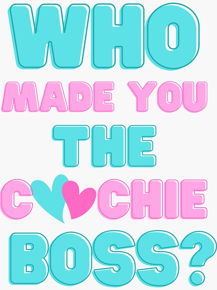 "Who made you the coochie boss?" Sticker for Sale by kotecky | Redbubble