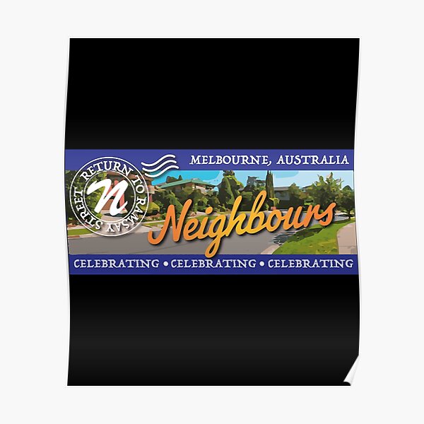 "Neighbours " Poster for Sale by YouEffectss | Redbubble