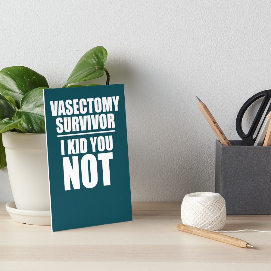 "vasectomy survivor I kid you not vasectomy meme " Art Board Print for ...