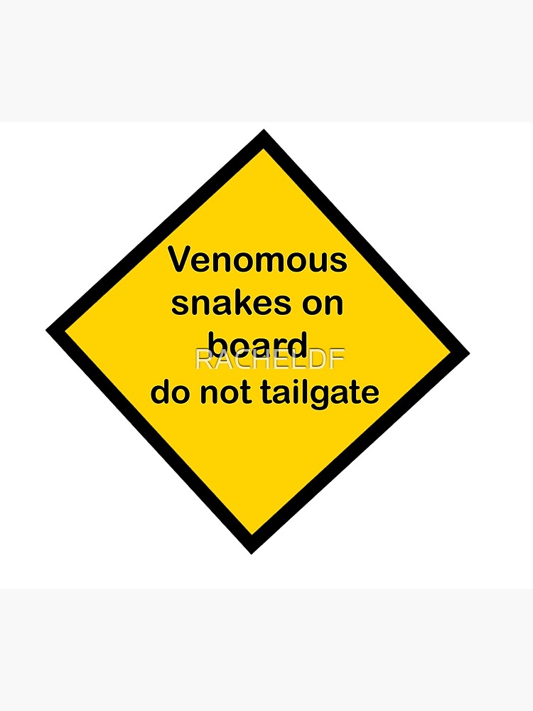 "Venomous snakes no tailgating sign " Poster for Sale by RACHELDF ...