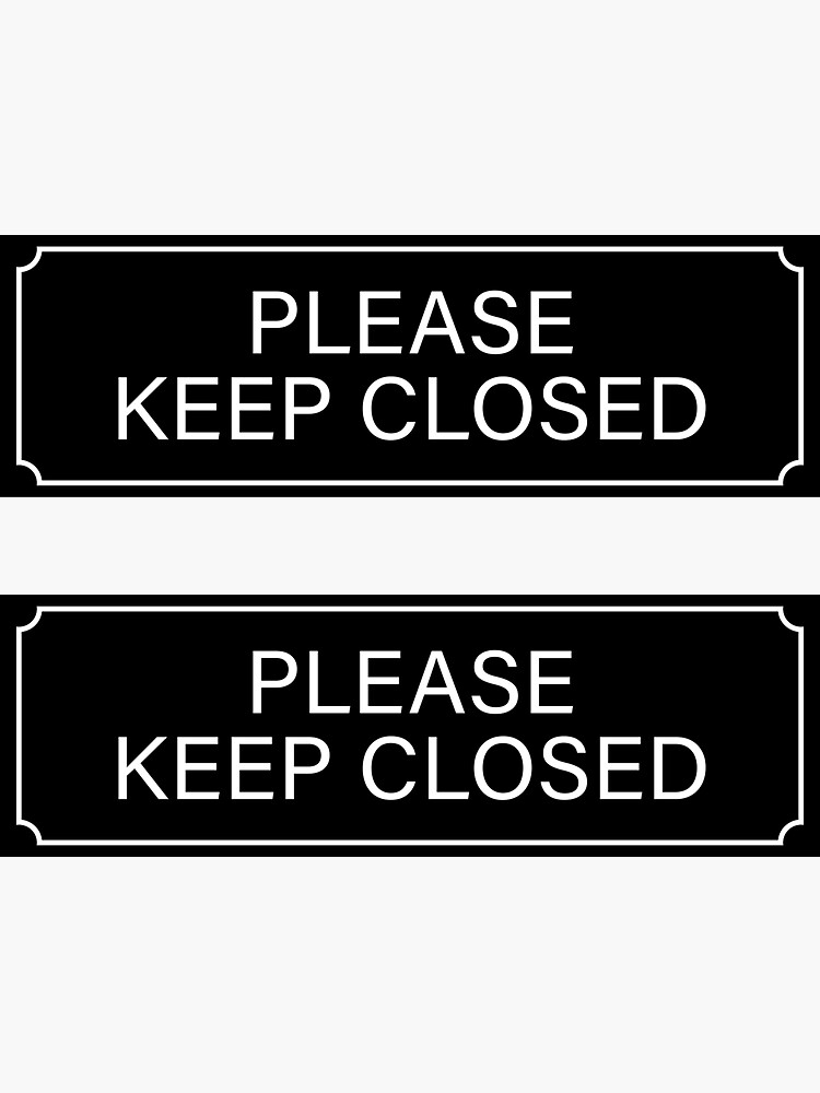 "Please Keep Closed Sign" Sticker for Sale by StickDeco | Redbubble