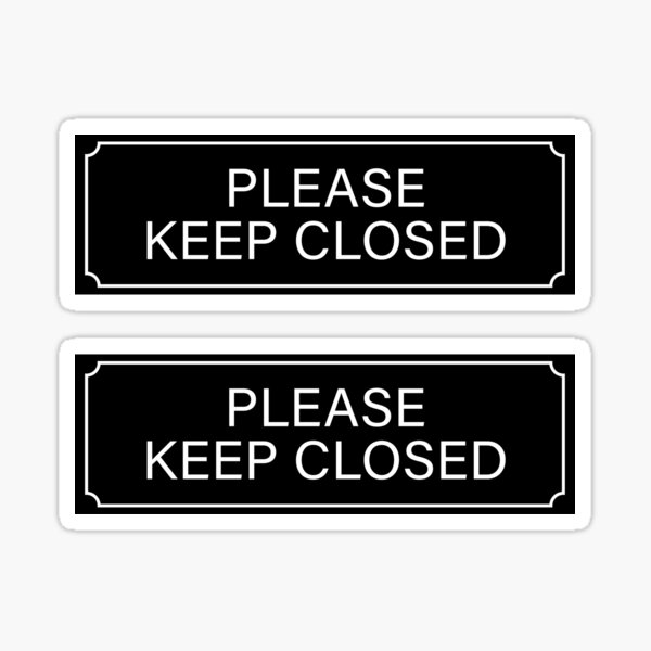 "Please Keep Closed Sign" Sticker for Sale by StickDeco | Redbubble
