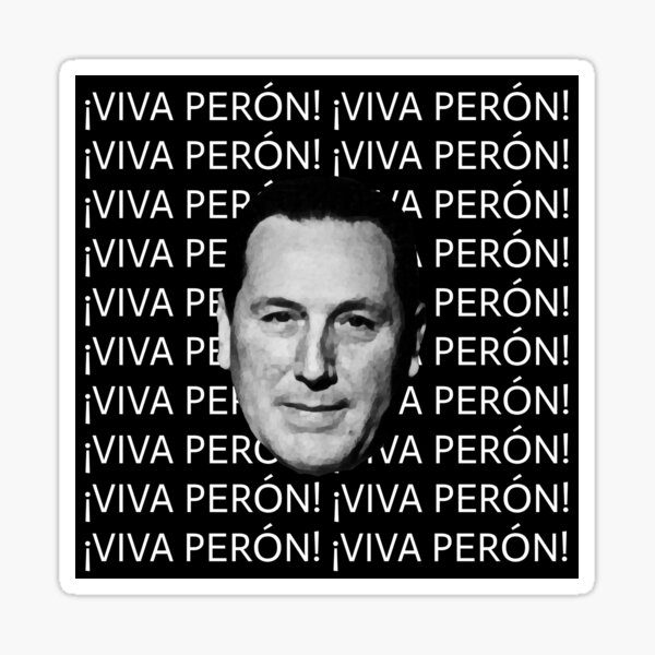 "¡Viva Perón! Long live Peron Juan Peron Politician Based Argentina ...