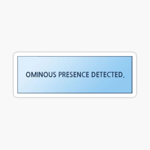 "OMINOUS PRESENCE..." Sticker for Sale by findingNull | Redbubble