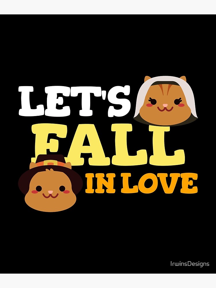 "Let Fall In Love" Poster for Sale by IrwinsDesigns | Redbubble
