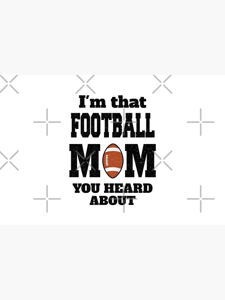 "Ich bin diese Football-Mutter, von der du schon mal gehört hast ...