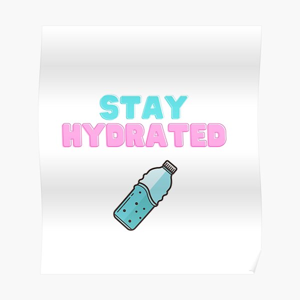 "Stay Hydrated" Poster for Sale by spacenickk | Redbubble