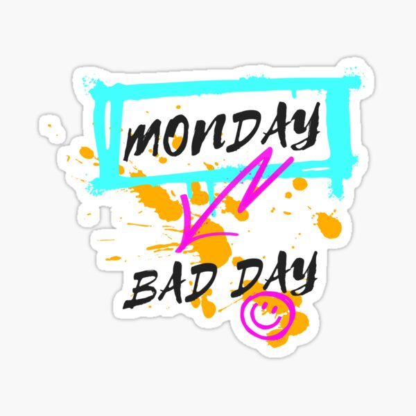 "Monday is a bad day" Sticker for Sale by Dkaat2013 | Redbubble