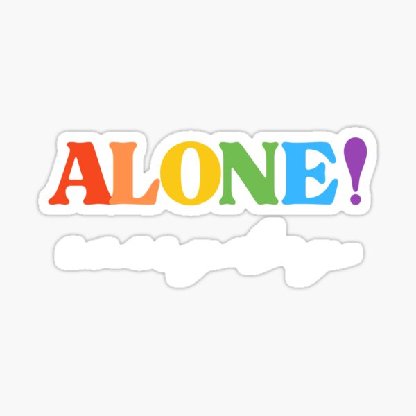 "ALONE " Sticker for Sale by woobfashion | Redbubble