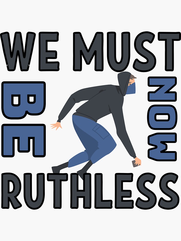 " we must now be ruthless" Sticker for Sale by marjisskom | Redbubble